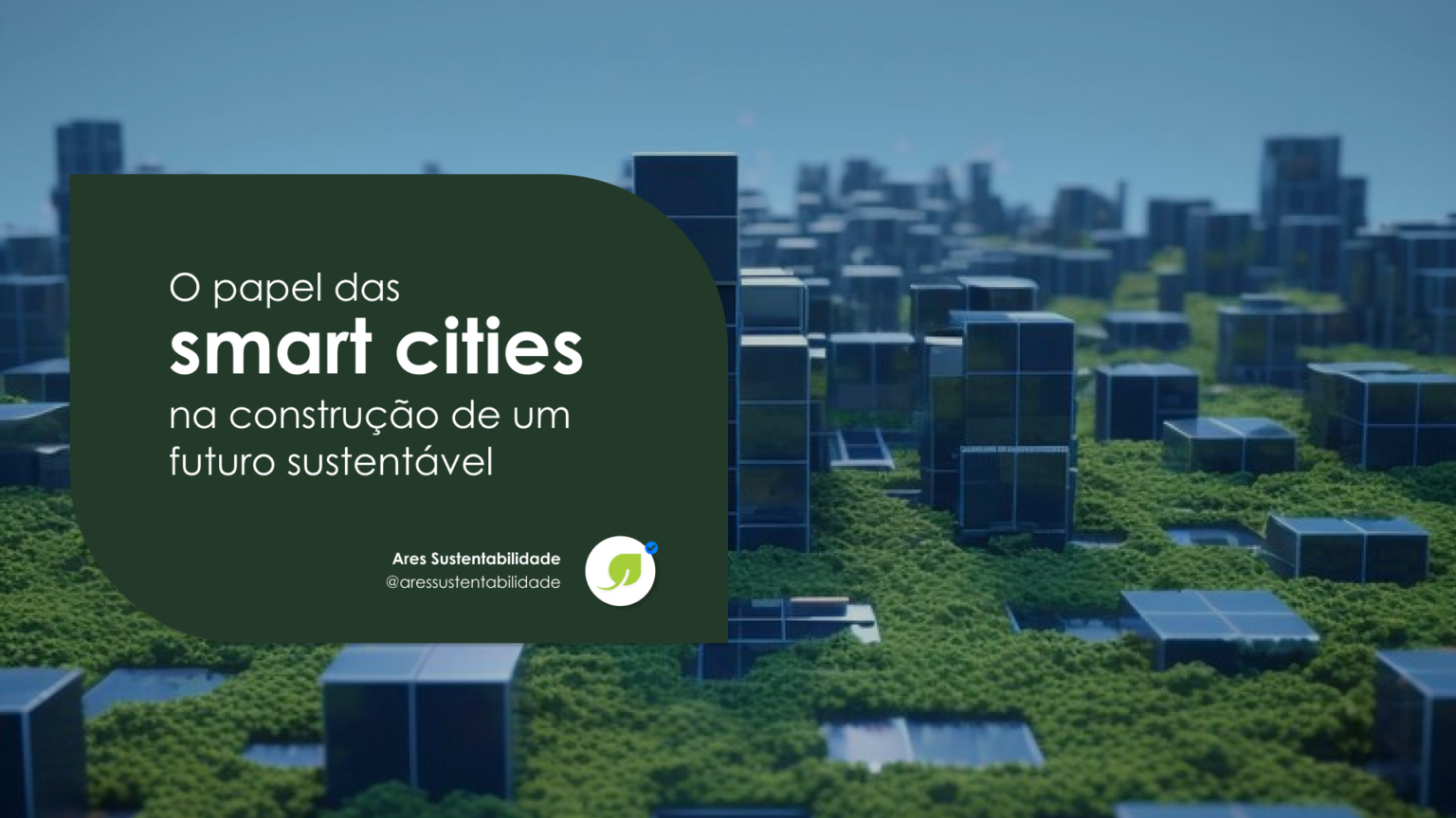 O papel das smart cities na construção de um futuro sustentável – Blog ...
